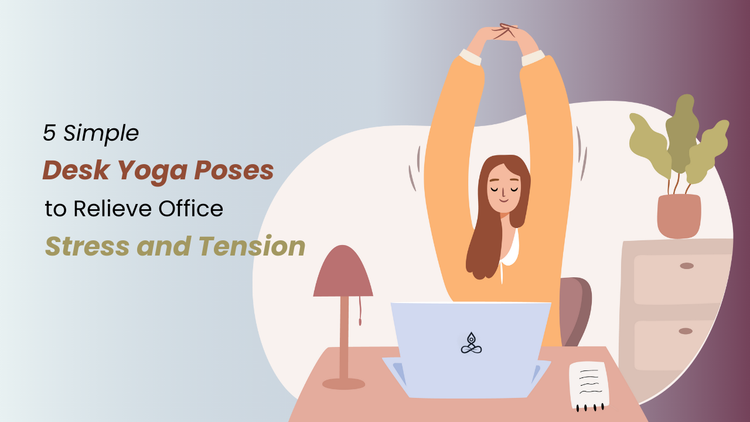 5 Simple Desk Yoga Poses to Relieve Office Stress and Tension – Ekam Yoga