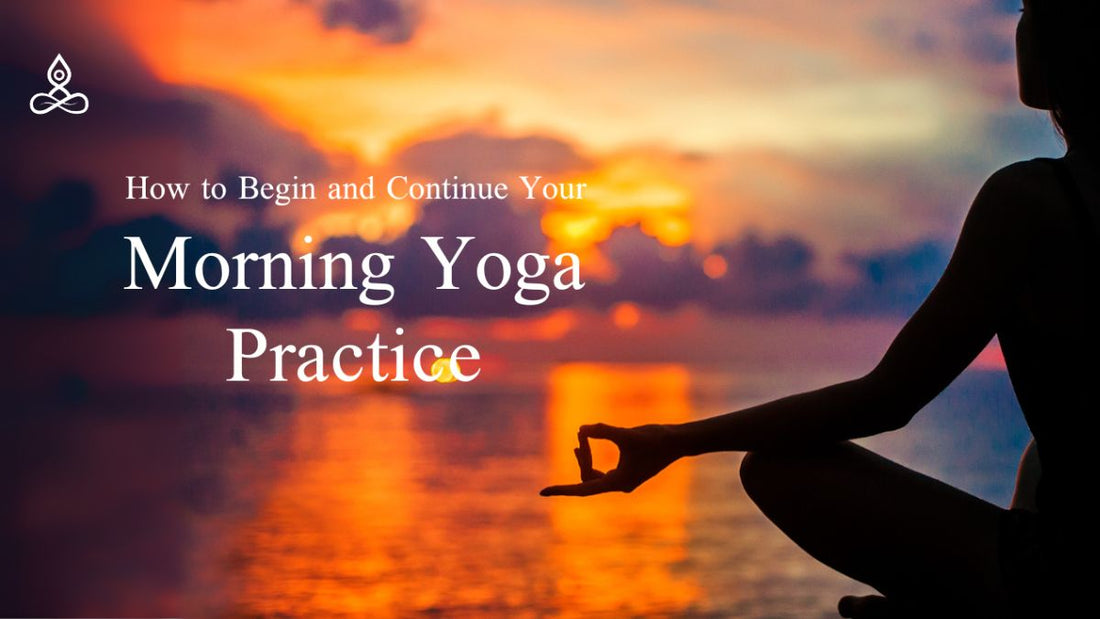 How to Begin and Continue Your Morning Yoga Practice – Ekam Yoga